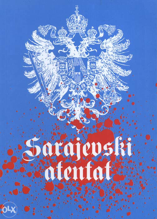 Knjiga: Sarajevski atentat, pisac: Vahidin Preljević, Mumer Spahić, BiH ...